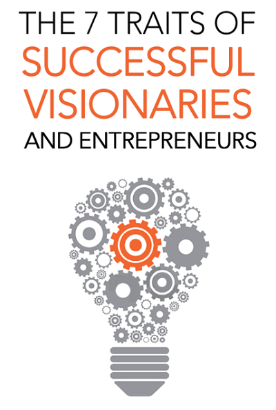 The 7 Traits of Successful Visionaries and Entrepreneurs - Second Self ...